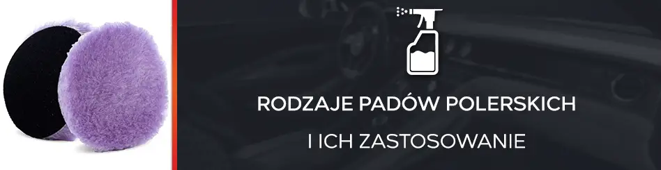 Rodzaje padów polerskich i ich zastosowanie >> Blog MrCleaner